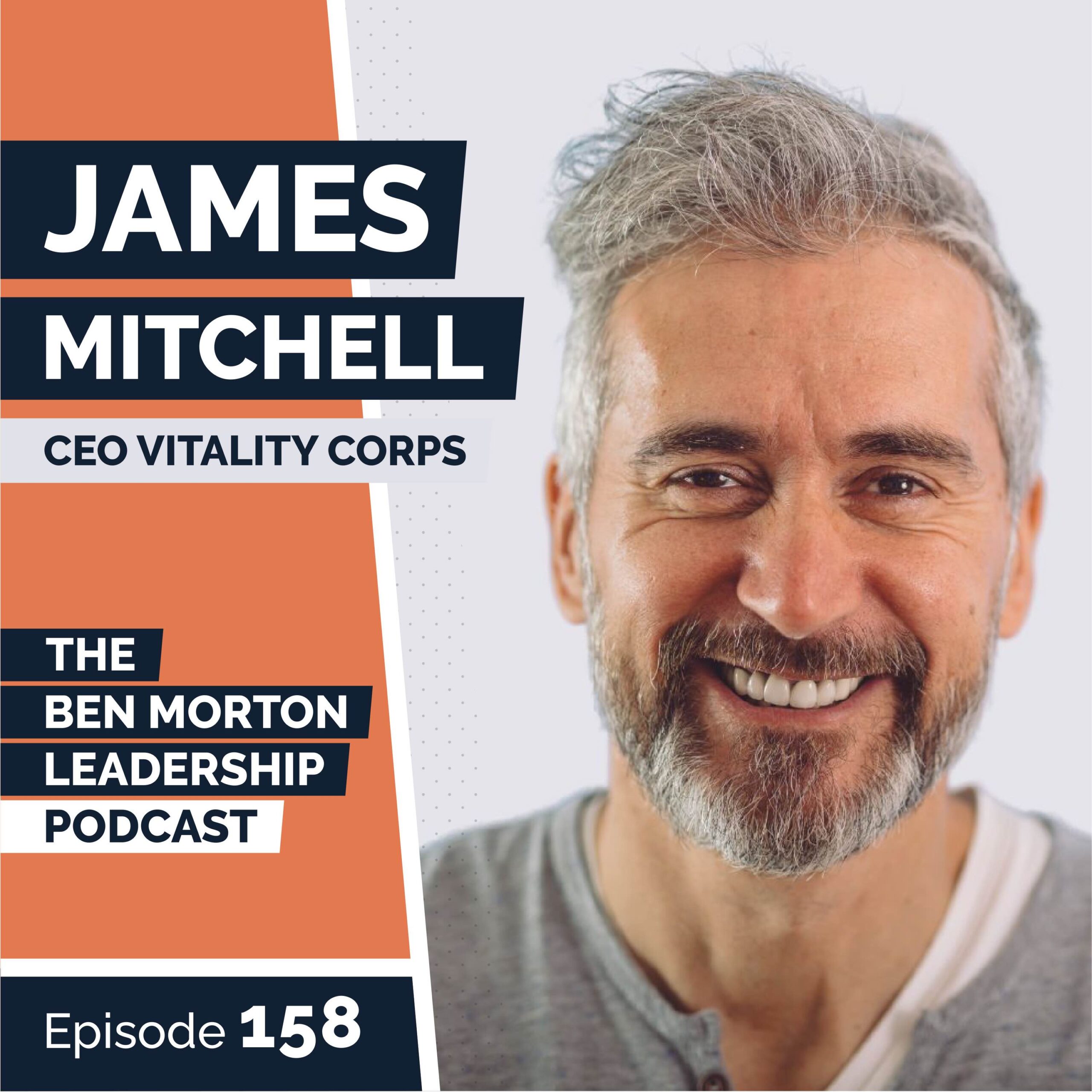 Empowering Leadership: Strategies for Growth and Resilience with James Mitchell - Ben Morton