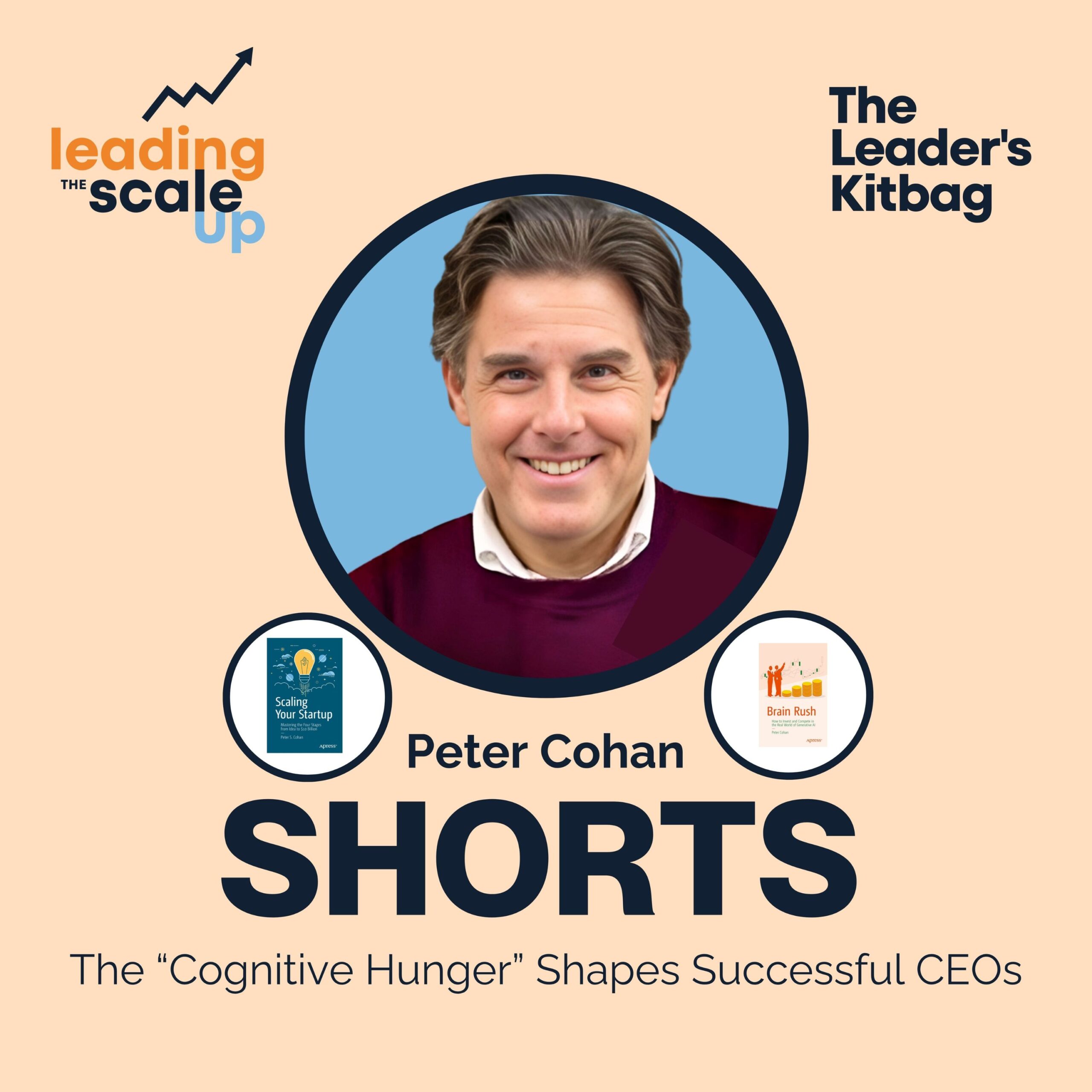 The “Cognitive Hunger” That Shapes Successful CEOs with Peter Cohan ...